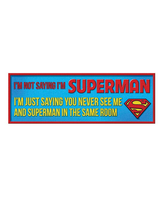 Superman "I'm Not Saying I'm Superman" Desk Sign | Superman Stuff